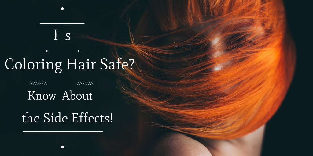 Is Coloring Hair Safe Know About The Side Effects is-coloring-hair-safe-know-about-the-side-effects